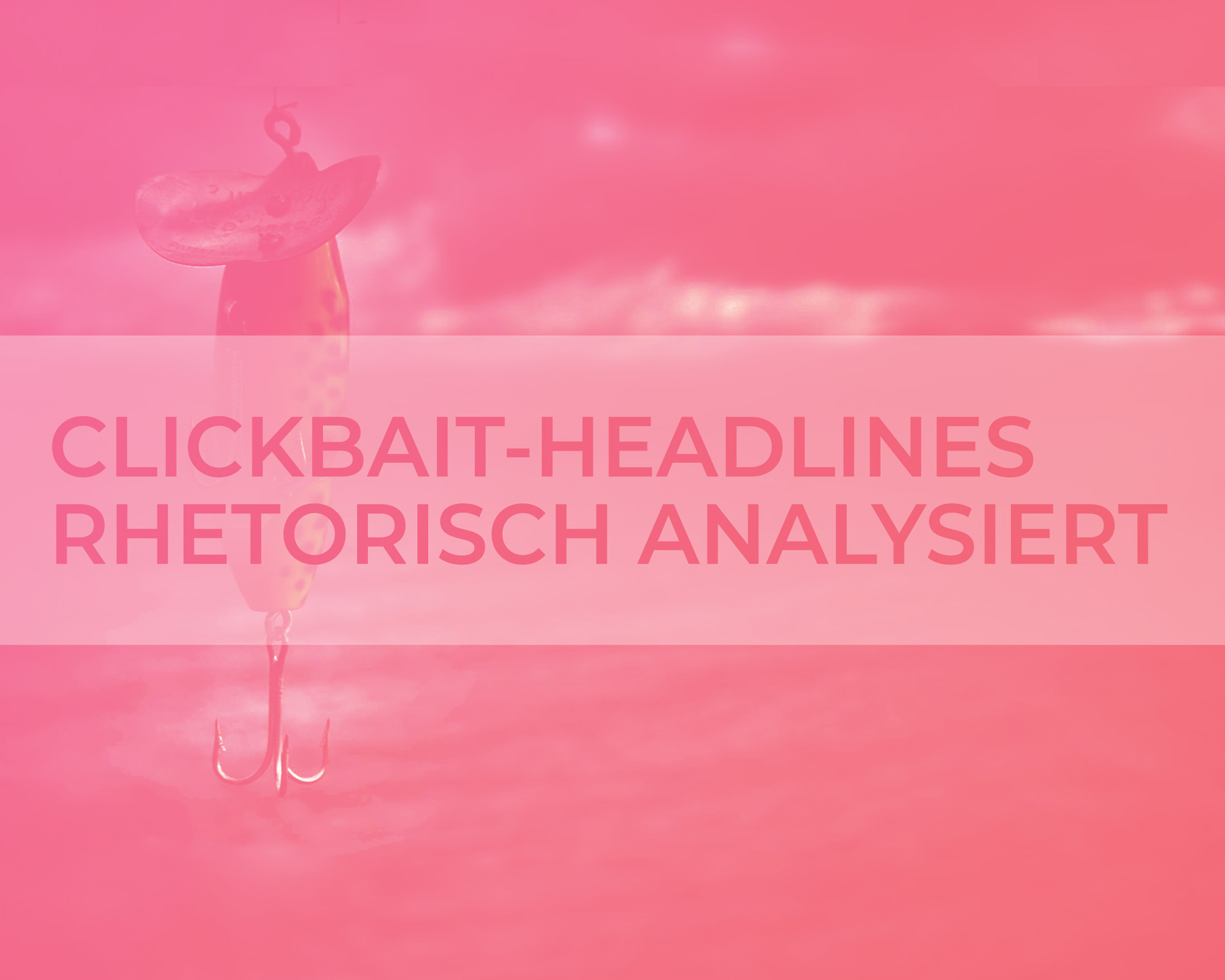 Clickbait-Headlines rhetorisch analysiert: Wo liegen die Grenzen gut ...